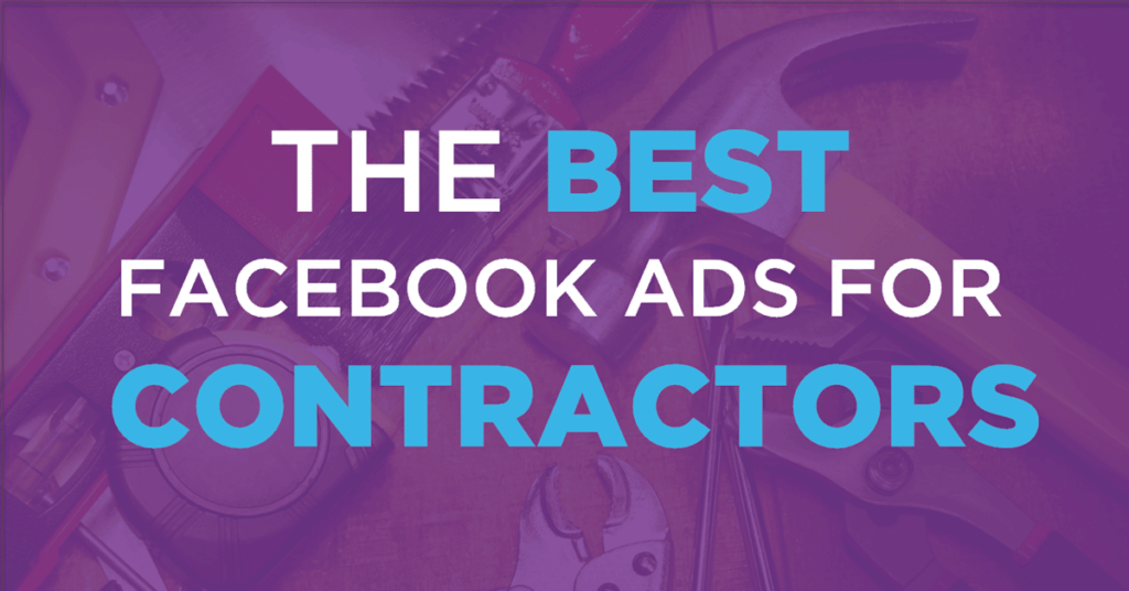 Best Facebook Ads For Contractors | Contractor Facebook Ads