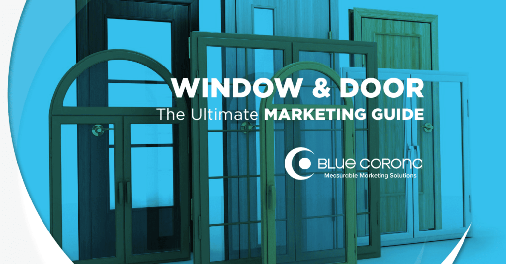 The Ultimate Window & Door Marketing Guide (2020) - Blue Corona