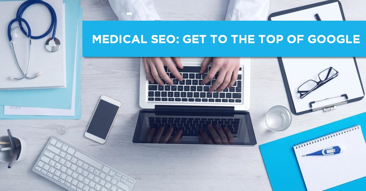 Medical SEO: How To Get Your Medical Website To The Top Of Google